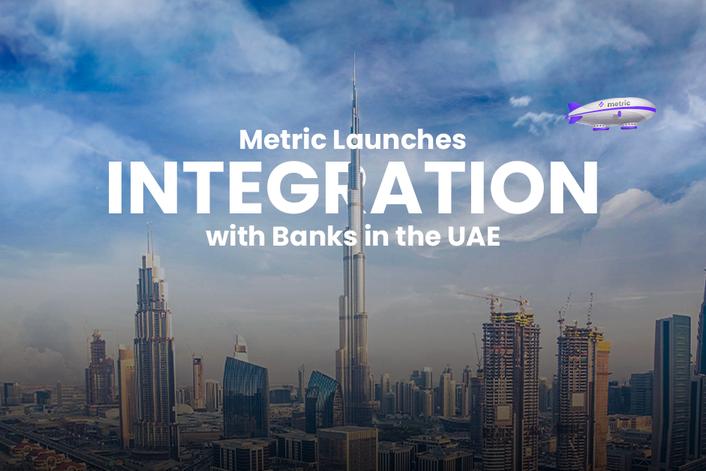 Metric launches integration with banks in the UAE