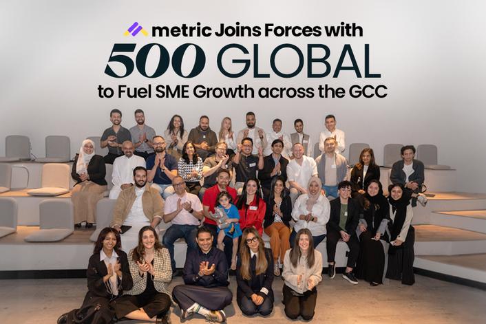 Metric joins forces with 500 Global to fuel SME growth across the GCC