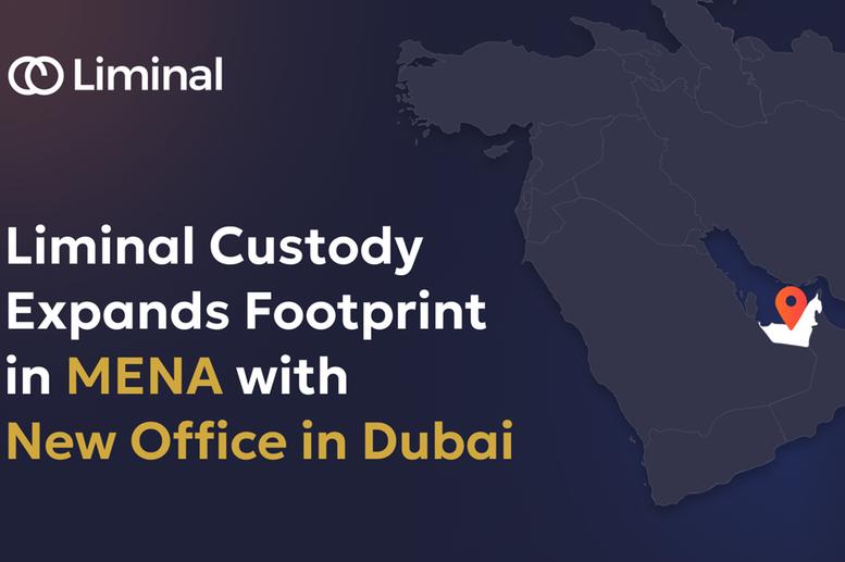 Liminal Custody expands footprint in MENA with new office in Dubai